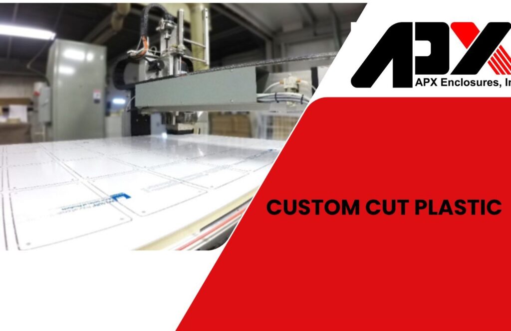 Custom cut plastic - APX Enclosures, Inc.